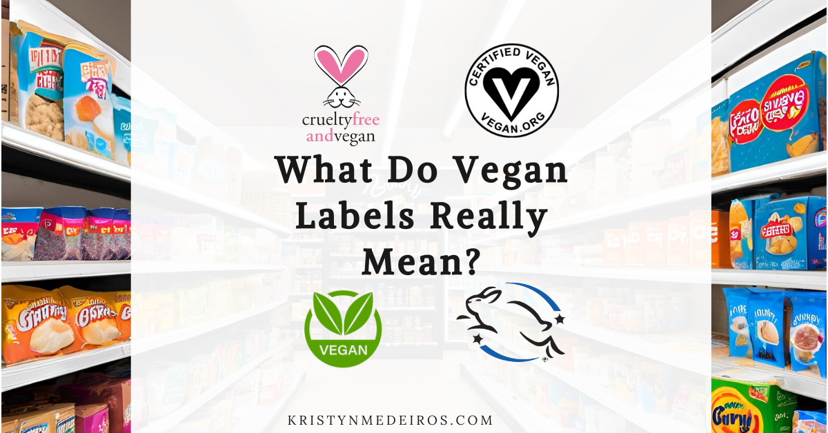 Behind the Label: What Vegan Certification Really Means – Kristyn Medeiros